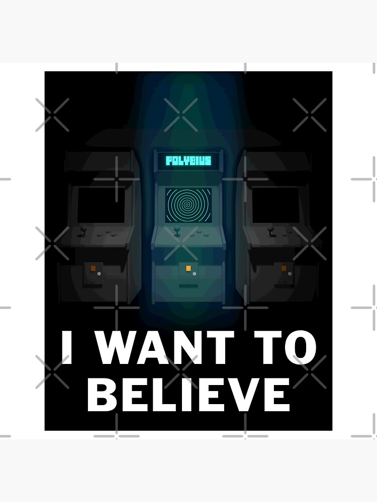 "I Want to Believe (In Polybius)" Poster for Sale by CCCDesign | Redbubble