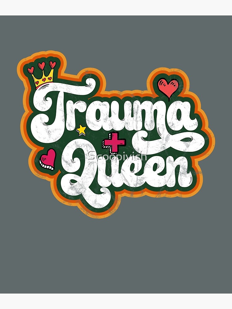 "trauma queen disstressed effect " Poster by Scoopivich | Redbubble