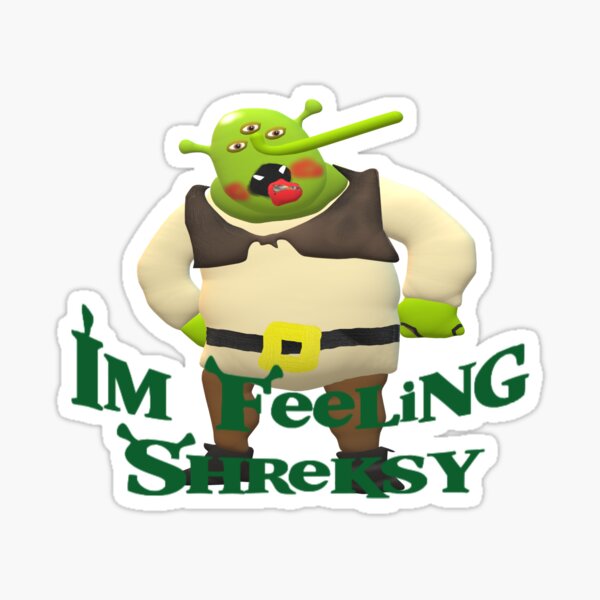 "Feeling shreksy" Sticker for Sale by oohkissykissy | Redbubble