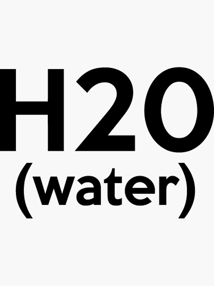 "H20 (Water)" Sticker for Sale by AaronIsBack | Redbubble