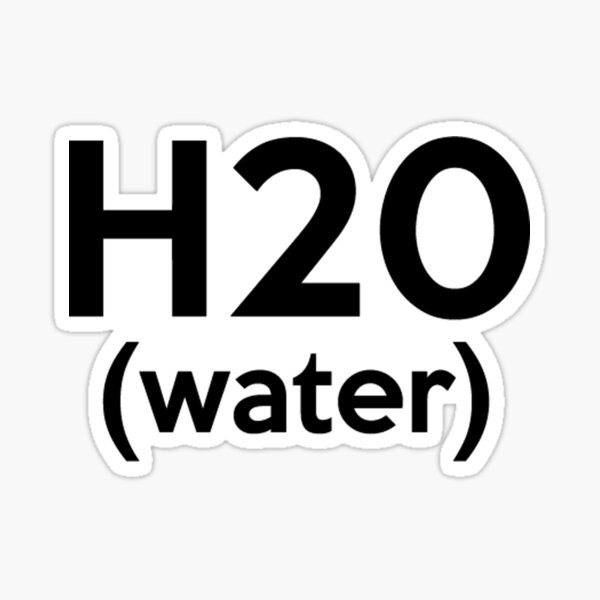 "H20 (Water)" Sticker for Sale by AaronIsBack | Redbubble