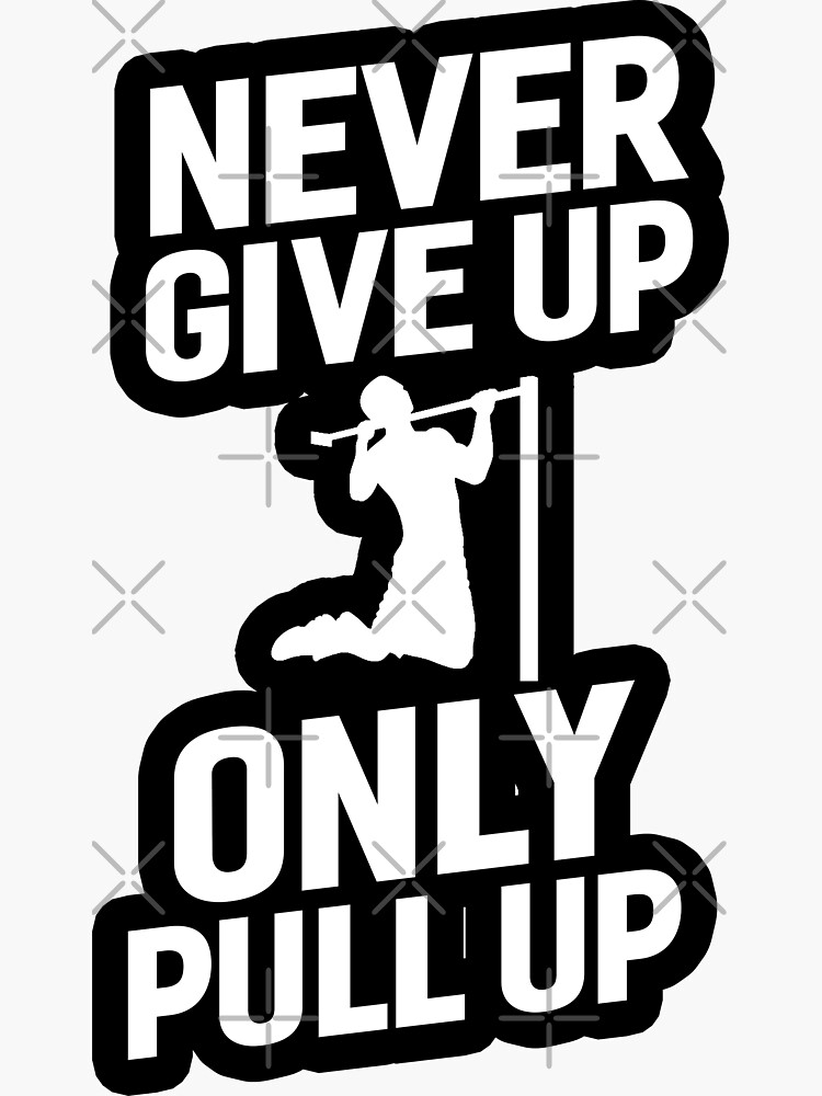 "Never give up only pull up" Sticker by Adilka | Redbubble