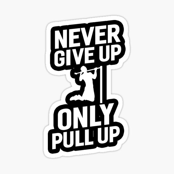 "Never give up only pull up" Sticker by Adilka | Redbubble