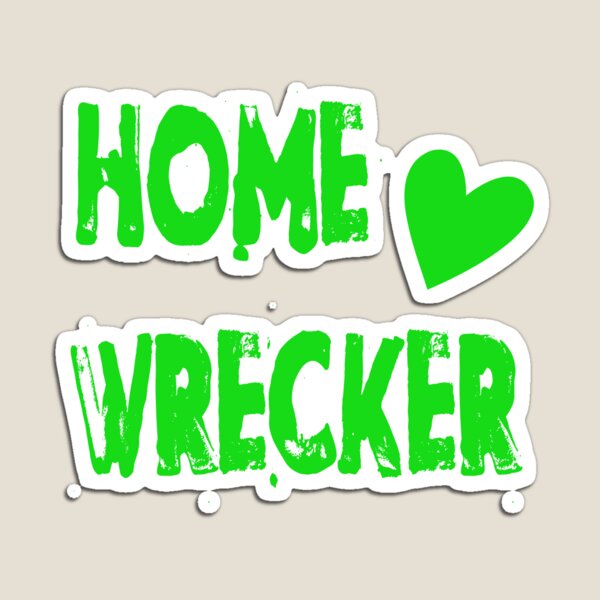 Home Wrecker Gifts & Merchandise | Redbubble