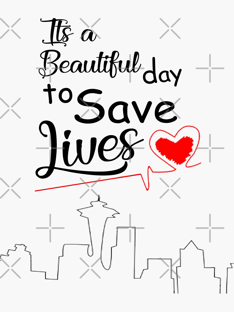 "It's a Beautiful Day to Save Lives Quote of Grey's" Sticker by ...