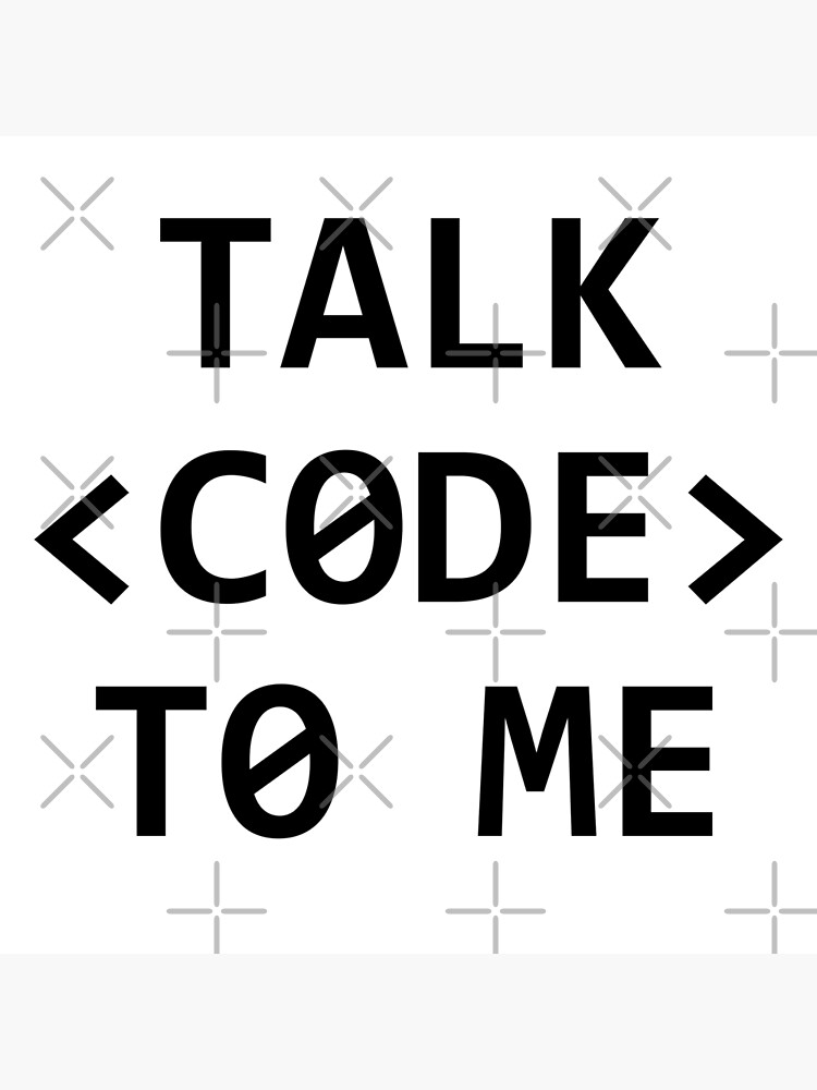 "TALK CODE TO ME" Poster for Sale by MadEDesigns | Redbubble
