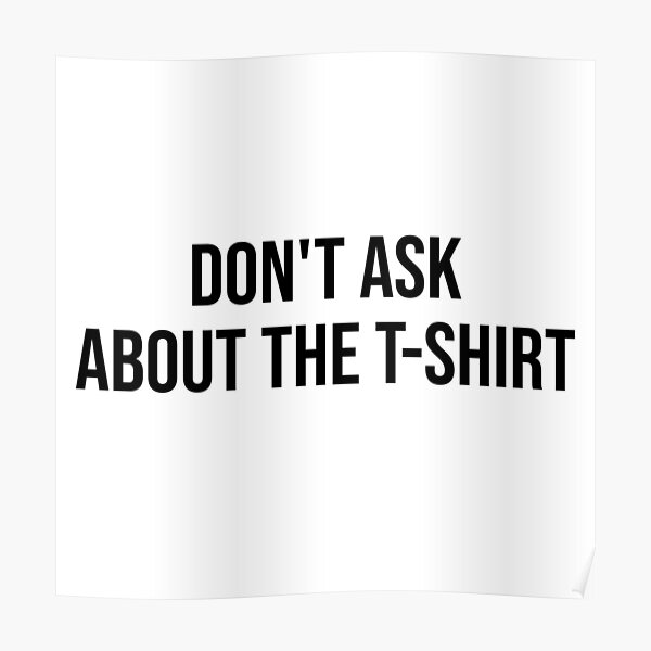 "Do not ask questions" Poster for Sale by Dsigns | Redbubble
