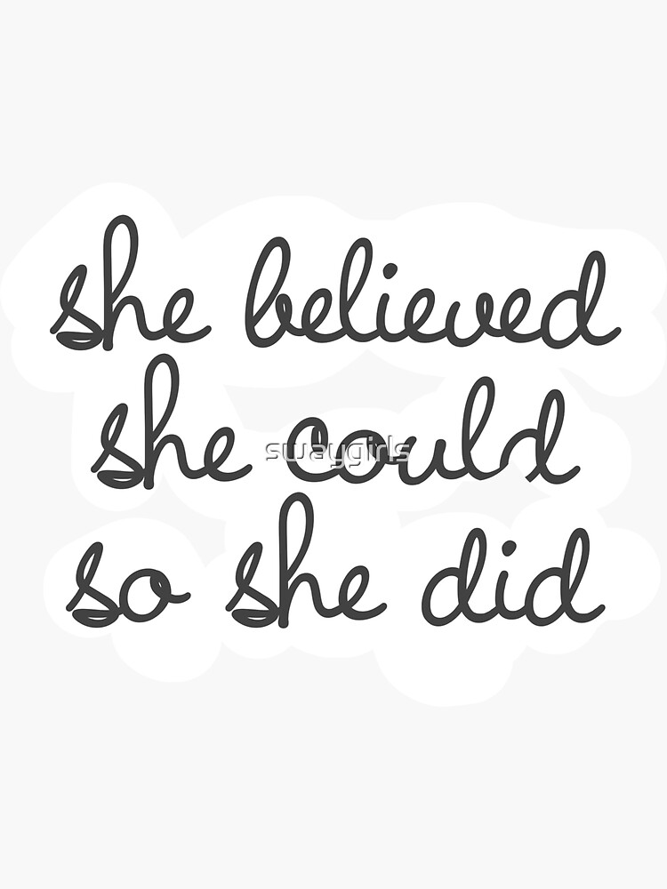 "She believed she could so she did" Sticker for Sale by swaygirls ...