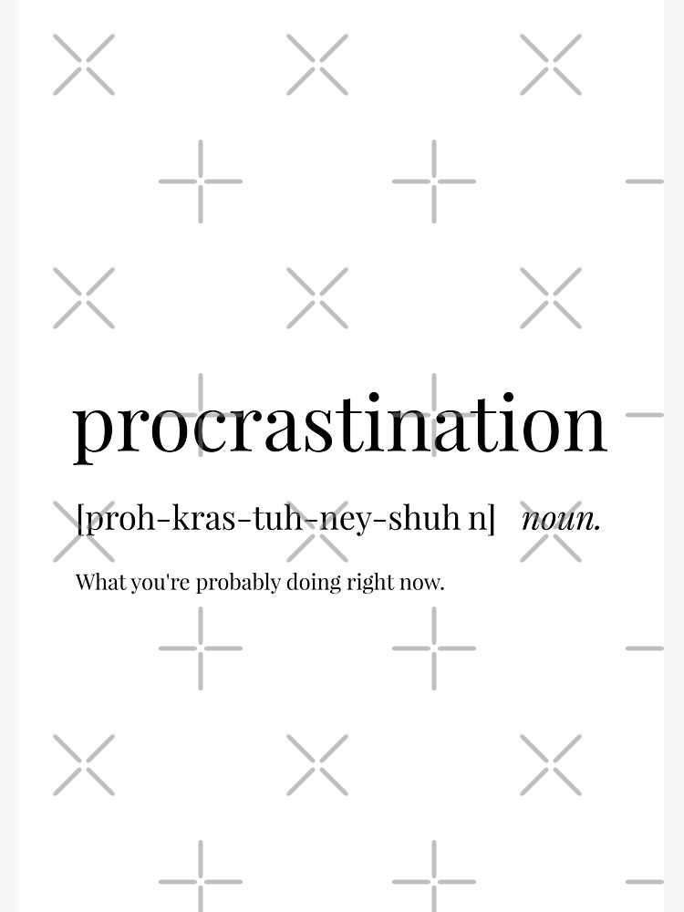 "Procrastination Definition" Poster by definingprints | Redbubble