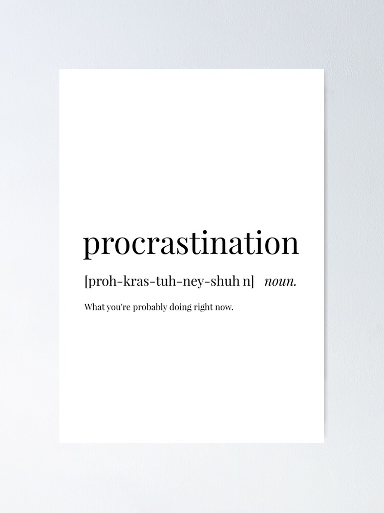 "Procrastination Definition" Poster by definingprints | Redbubble