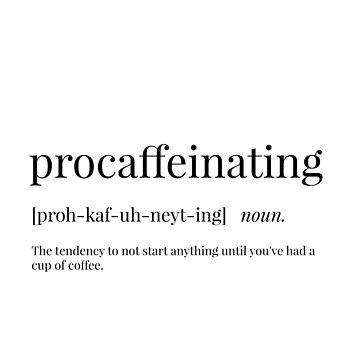 "Procaffeinating Definition" Photographic Print for Sale by ...