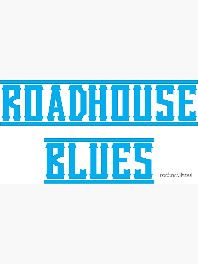 "Roadhouse Blues" Poster by rocknrollsoul | Redbubble