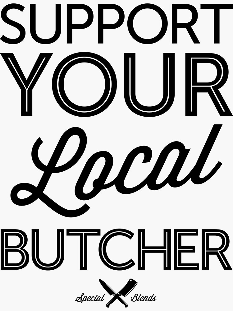 "Support Your Local Butcher" Sticker for Sale by smashtransit | Redbubble