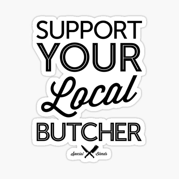 "Support Your Local Butcher" Sticker for Sale by smashtransit | Redbubble