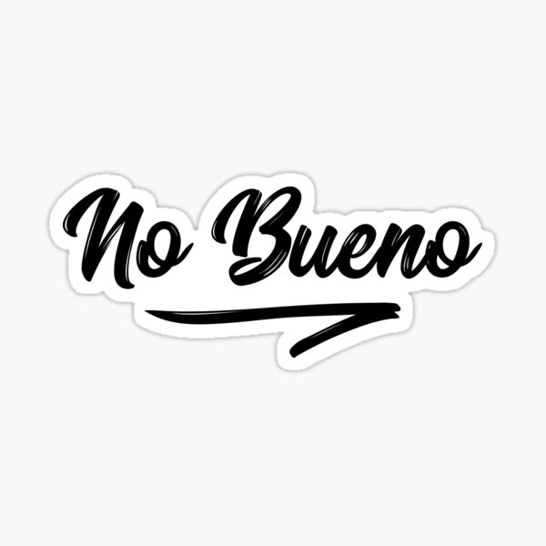 "No bueno t-shirt" Sticker for Sale by RedYolk | Redbubble