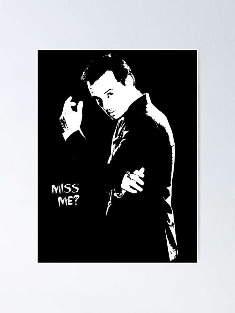 "Miss me?" Poster for Sale by nimbus-nought | Redbubble