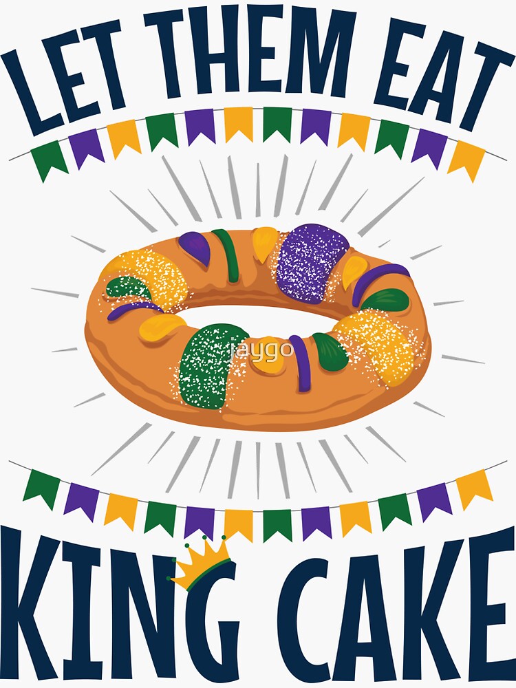"Mardi Gras Let Them Eat King Cake" Sticker by jaygo | Redbubble