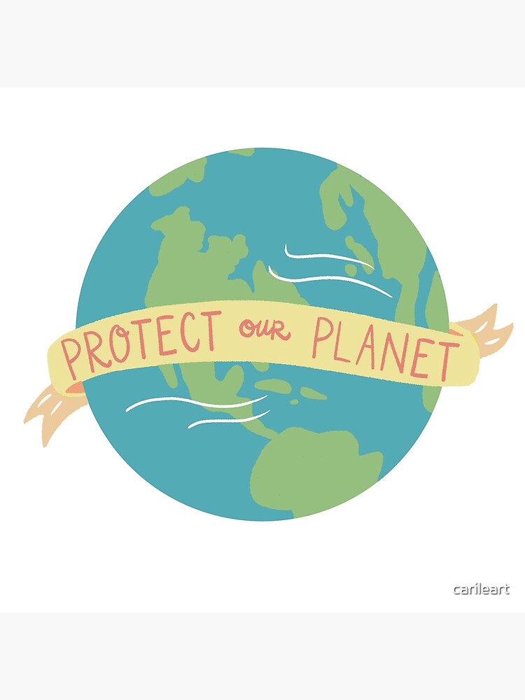 "Protect Our Planet" Poster for Sale by carileart | Redbubble