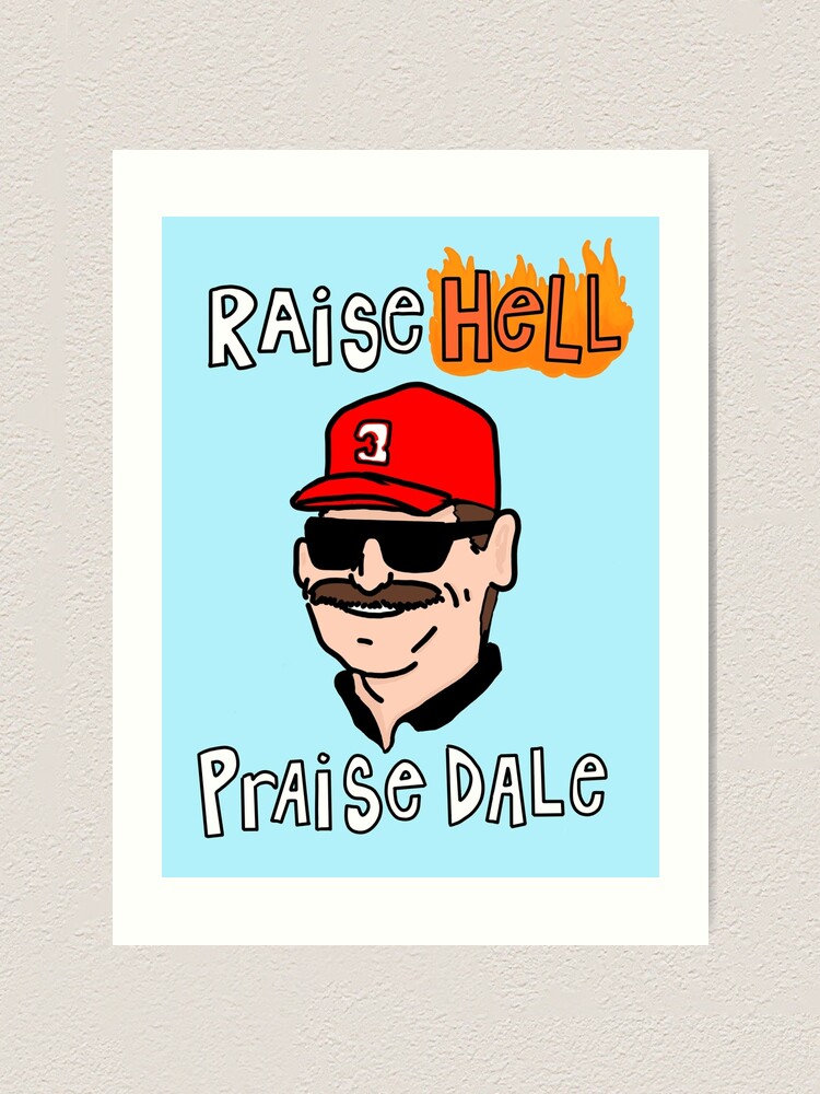 "Raise Hell, Praise Dale" Art Print by comfysockz | Redbubble