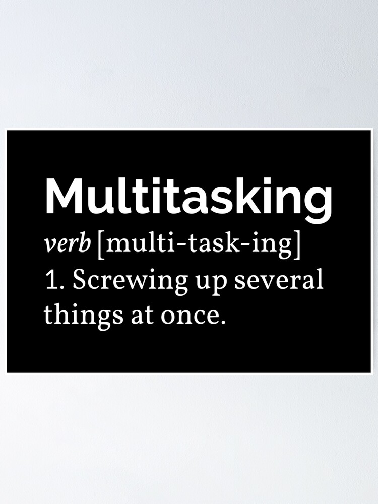 "Multitasking Definition" Poster for Sale by lemon-pepper | Redbubble
