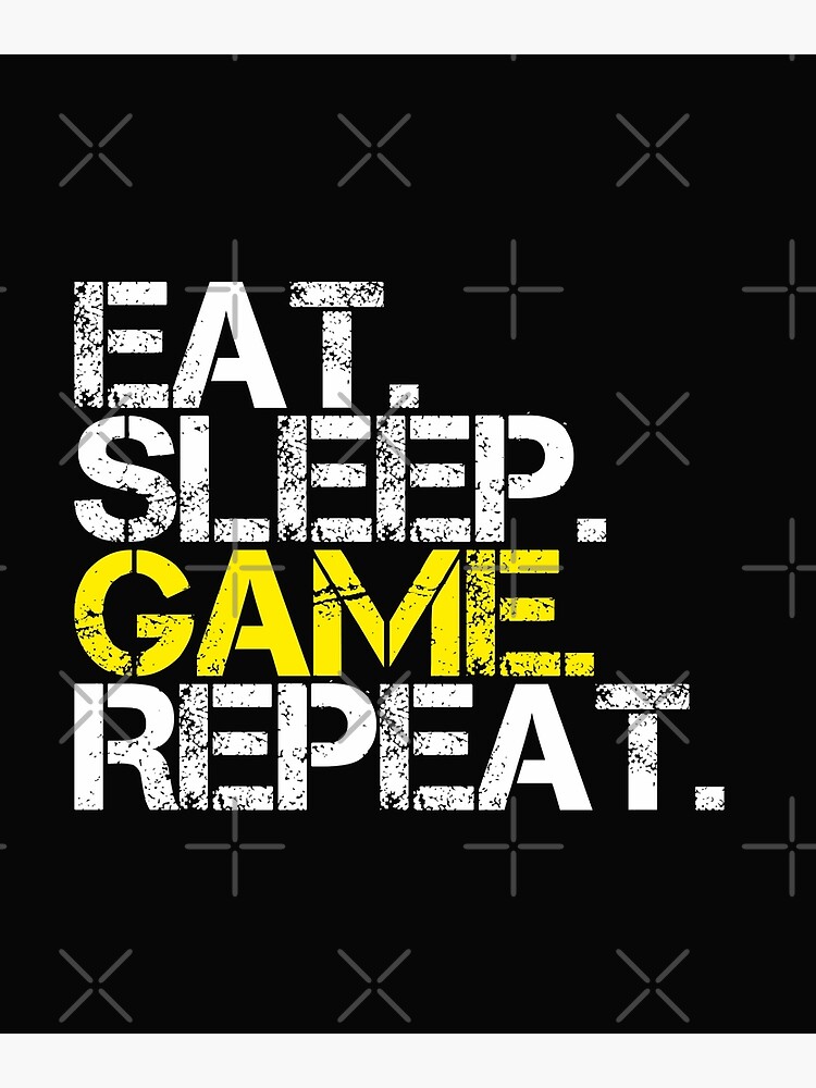 "Eat Sleep Game Repeat Funny Gamer Timetable Humorous " Poster for Sale ...