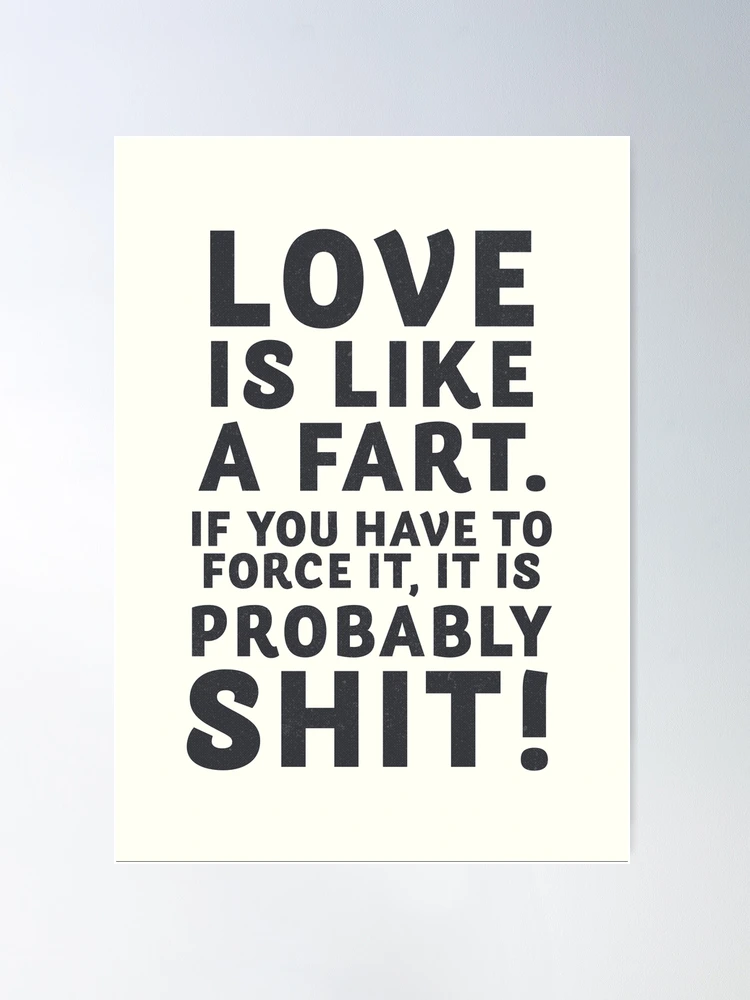 Love Fart Quotes Love Is Like A Fart...