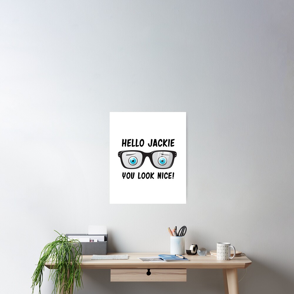 "Hello Jackie You Look Nice Friday Night Dinner" Poster for Sale by ...