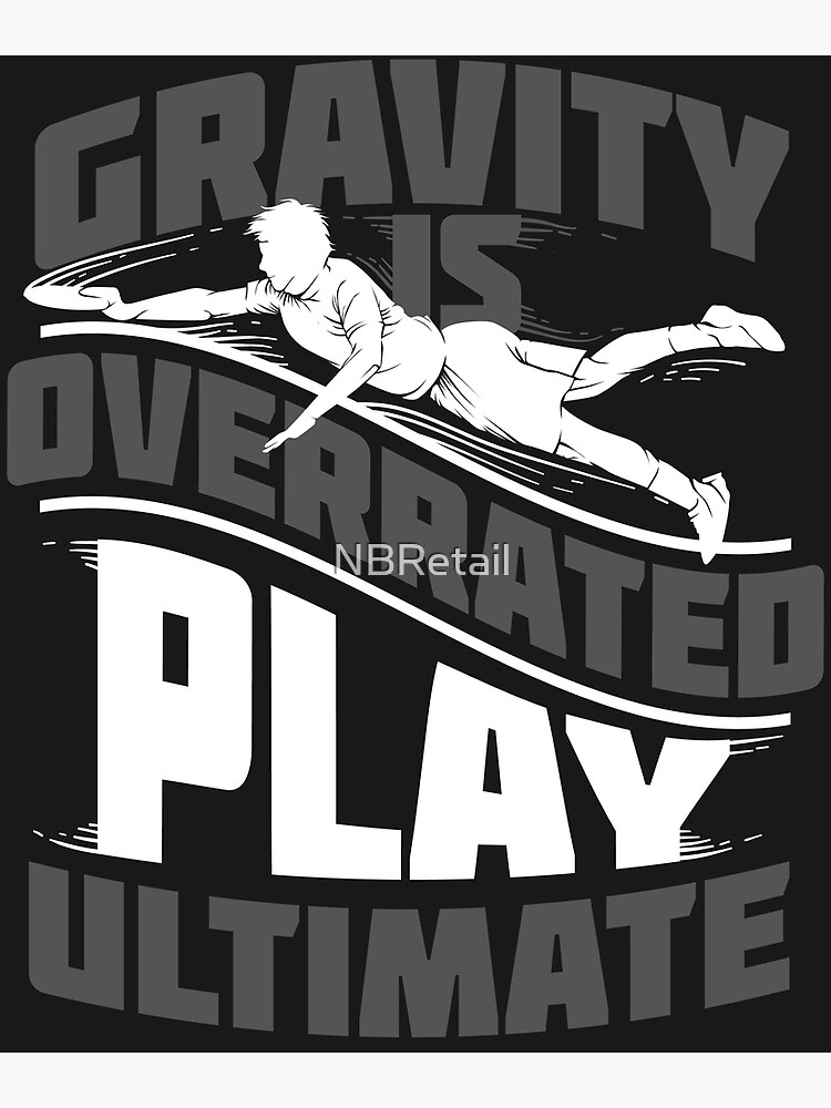 Cute Gravity Is Overrated Play Ultimate Disc Art Gift Premium Matte Vertical Poster sold by ...