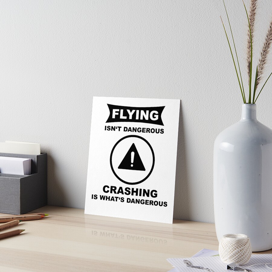 "Flying is not dangerous" Art Board Print by revoda | Redbubble