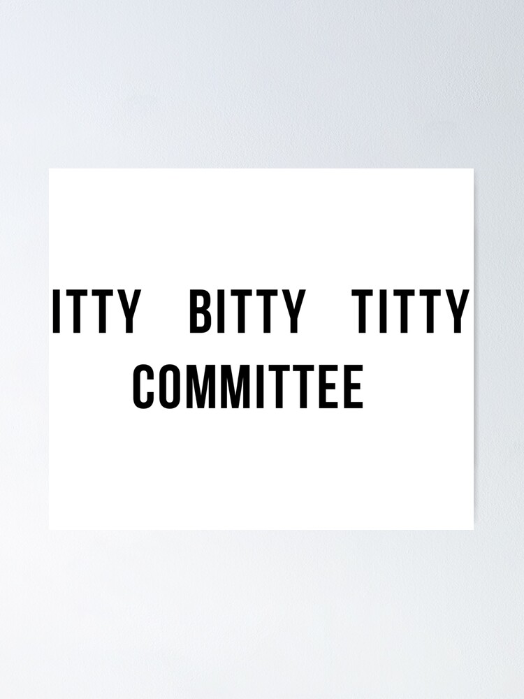"Itty Bitty Titty Committee" Poster for Sale by TheArtism | Redbubble