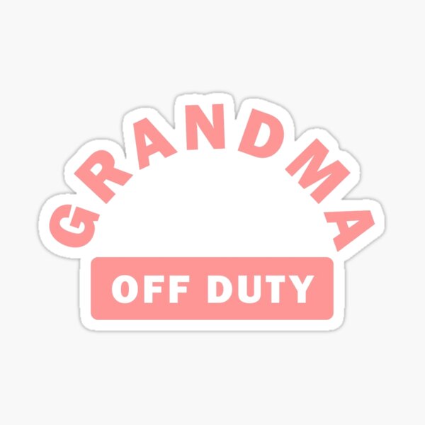 "GRANDMA OFF DUTY" Sticker by CoolYule | Redbubble
