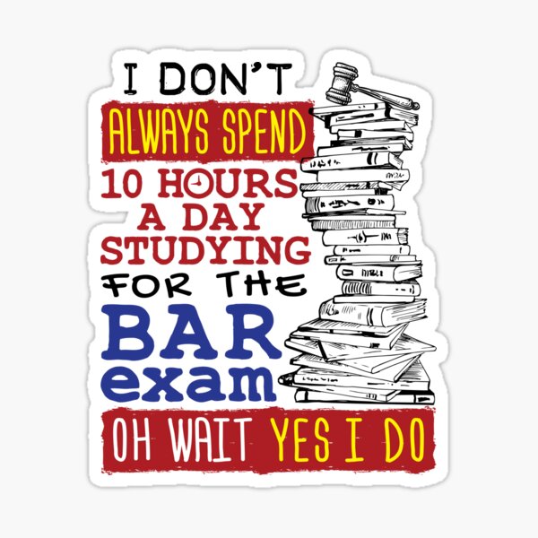 "Bar Exam 10 Hours Studying Funny Meme Quote" Sticker by jaygo | Redbubble