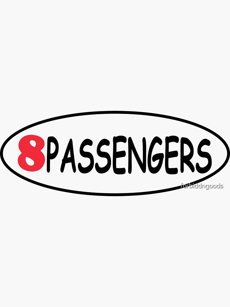 "8 Passengers" Sticker for Sale by forbiddngoods | Redbubble