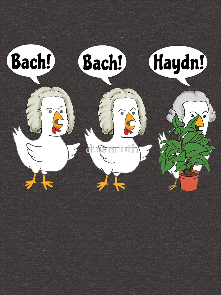"Bach Bach Haydn Chickens Classical Music Composer Pun" T-shirt by ...