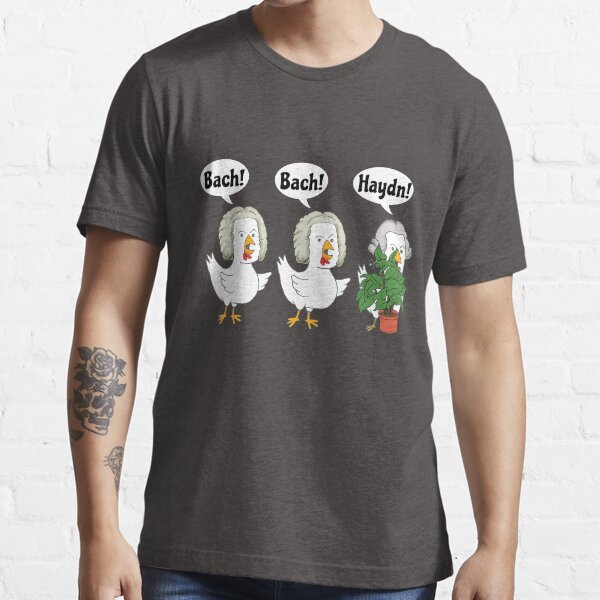 "Bach Bach Haydn Chickens Classical Music Composer Pun" T-shirt by ...