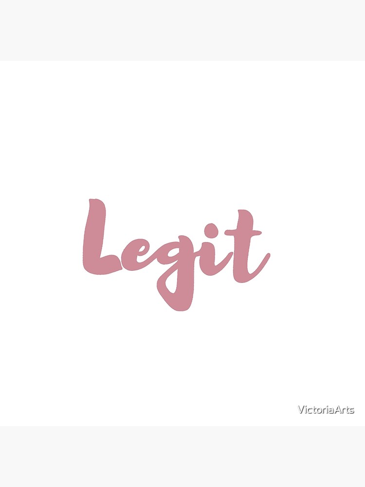 "Legit" Poster by VictoriaArts | Redbubble
