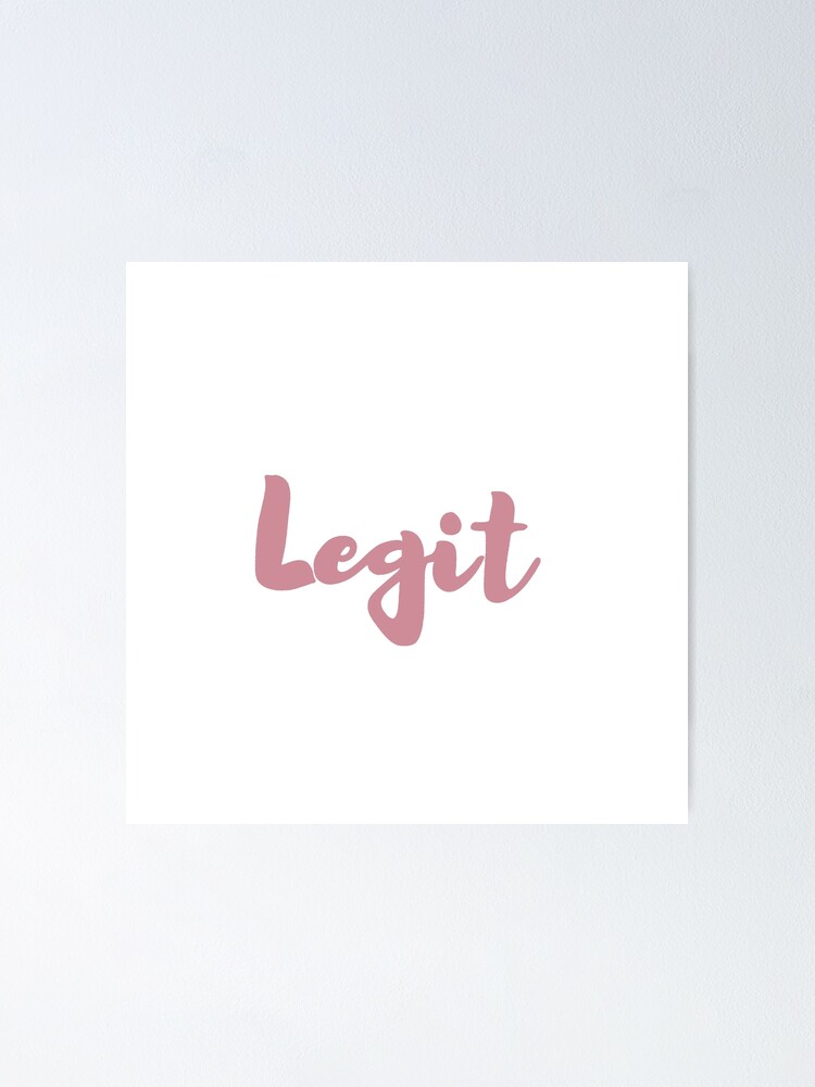 "Legit" Poster by VictoriaArts | Redbubble