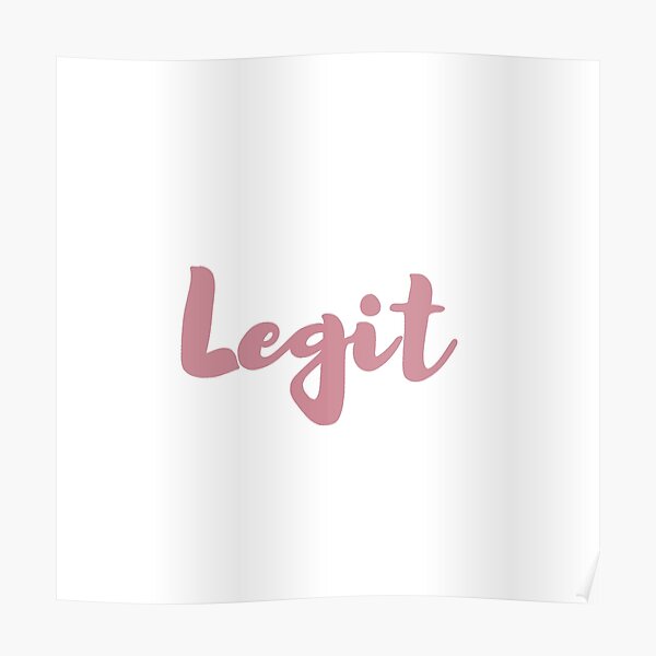 "Legit" Poster by VictoriaArts | Redbubble