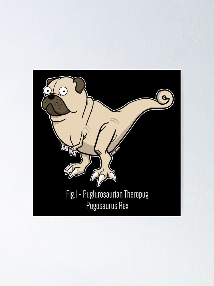 "Pugosaurus" Poster for Sale by darklordpug | Redbubble