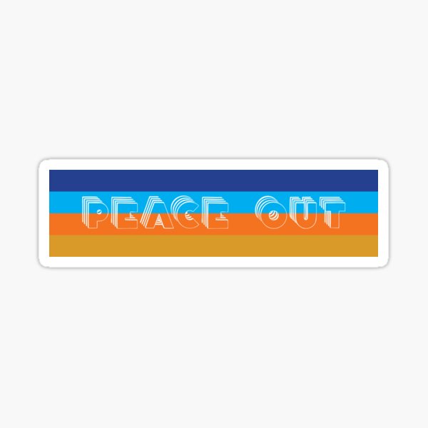 "Peace Out" Sticker for Sale by rocknrollsoul | Redbubble