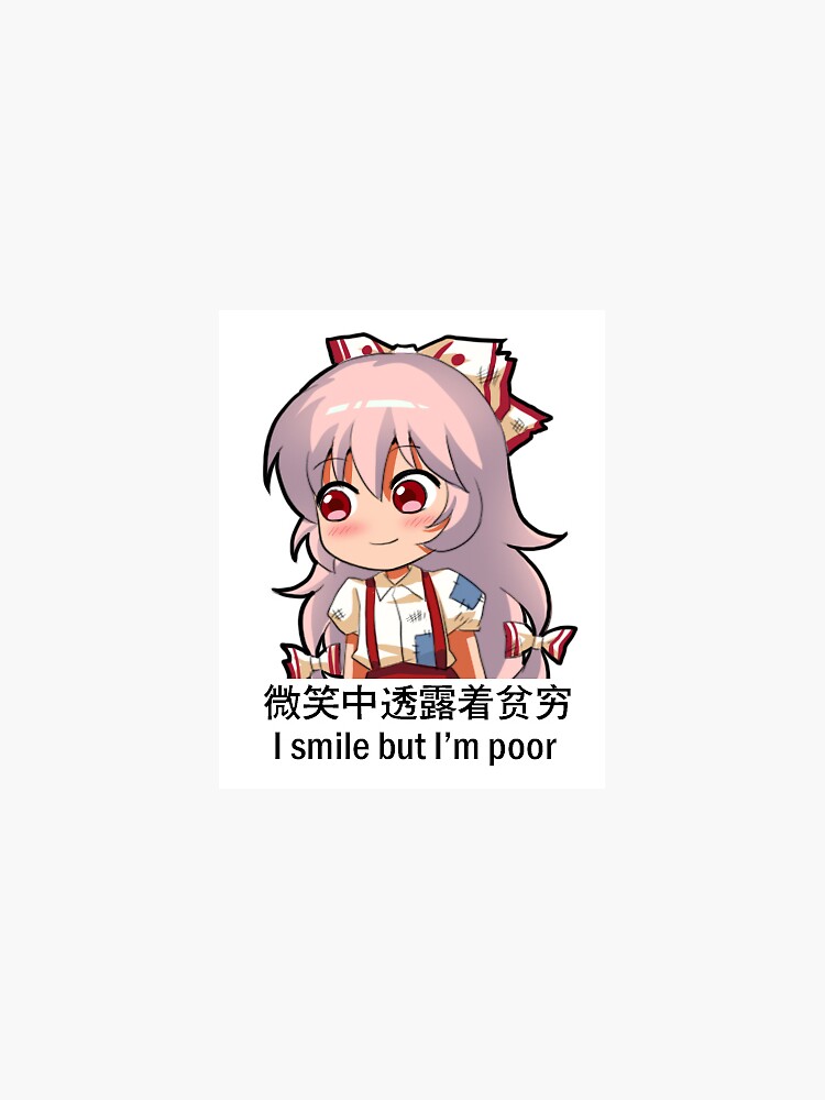 "Mokou I smile but I'm poor" Sticker for Sale by KokoroPopShop | Redbubble