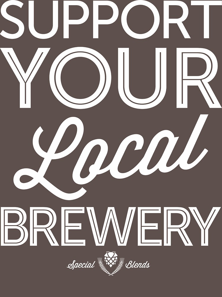"Support Your Local Brewery" T-shirt for Sale by smashtransit ...