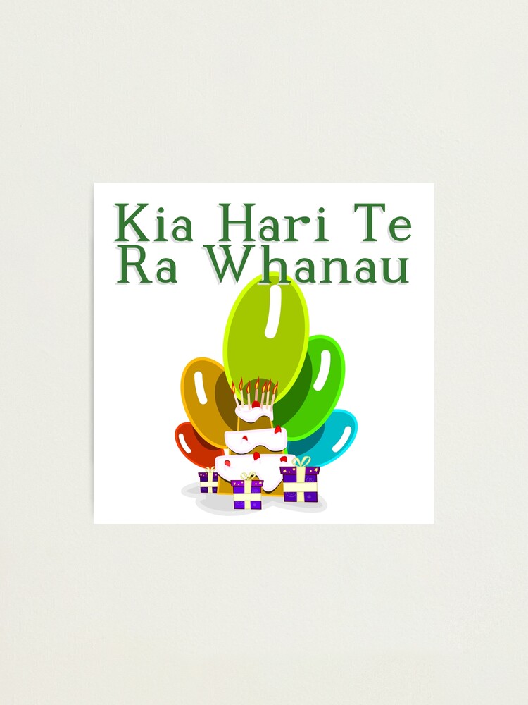 "Happy Birthday in Maori - Kia Hari Te Ra Whanau" Photographic Print by ...