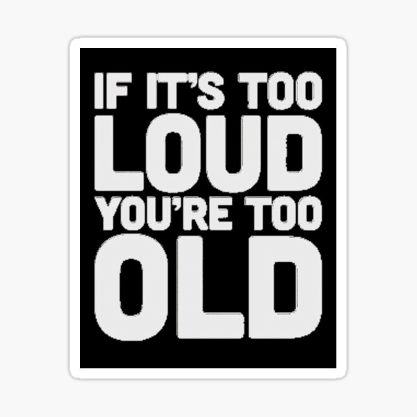 Too Loud Stickers | Redbubble