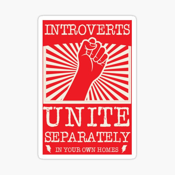 "Introverts Unite Separately In Your Own Homes " Sticker for Sale by ...