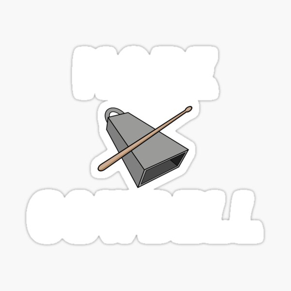 "MORE COWBELL! FUNNY COWBELL DESIGN AND QUOTE GIFT" Sticker by ...