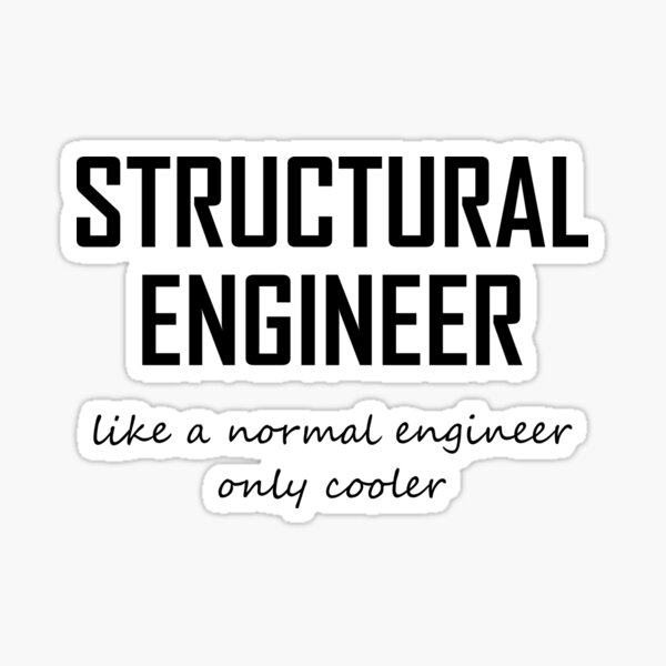 "Structural Engineer, Like Normal Engineer, Only Cooler" Sticker for ...