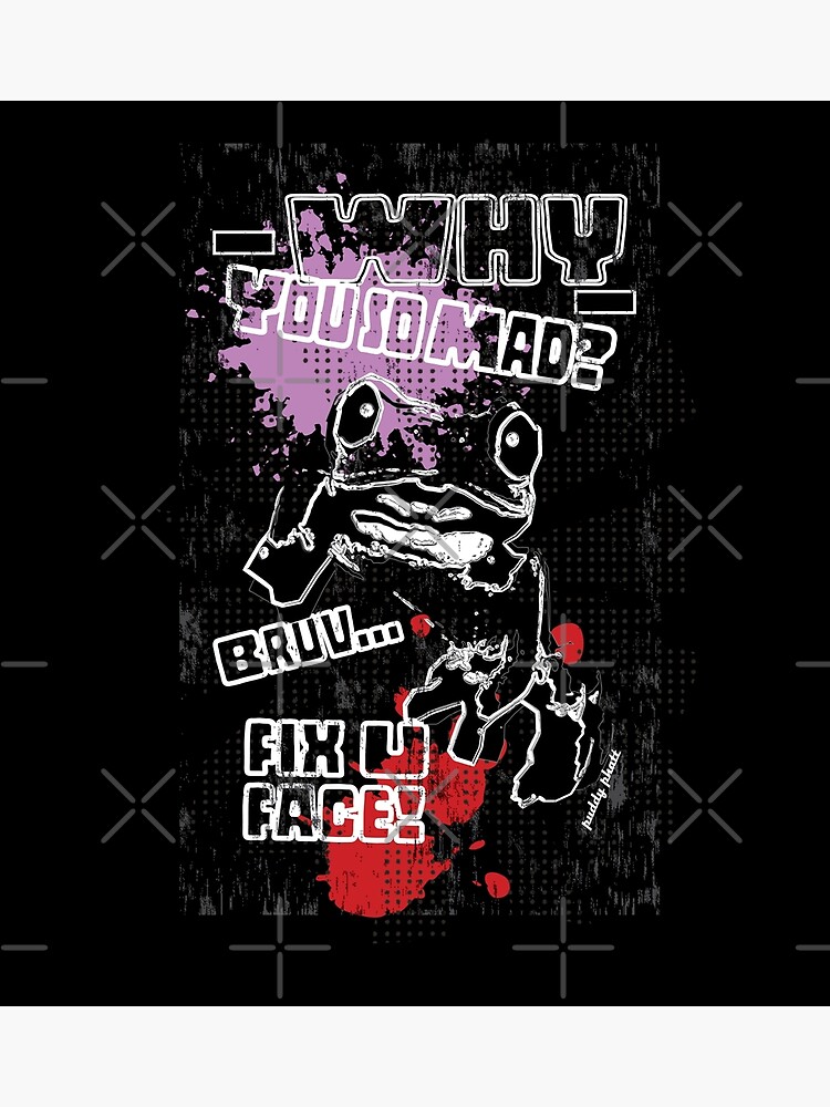 "Funny inspired Why You So Mad? Bruv...fix u face." Poster for Sale by ...