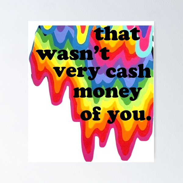 "cash money" Poster for Sale by LindseyL | Redbubble