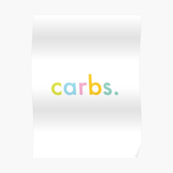 "carbs. sticker" Poster by llaurennn | Redbubble